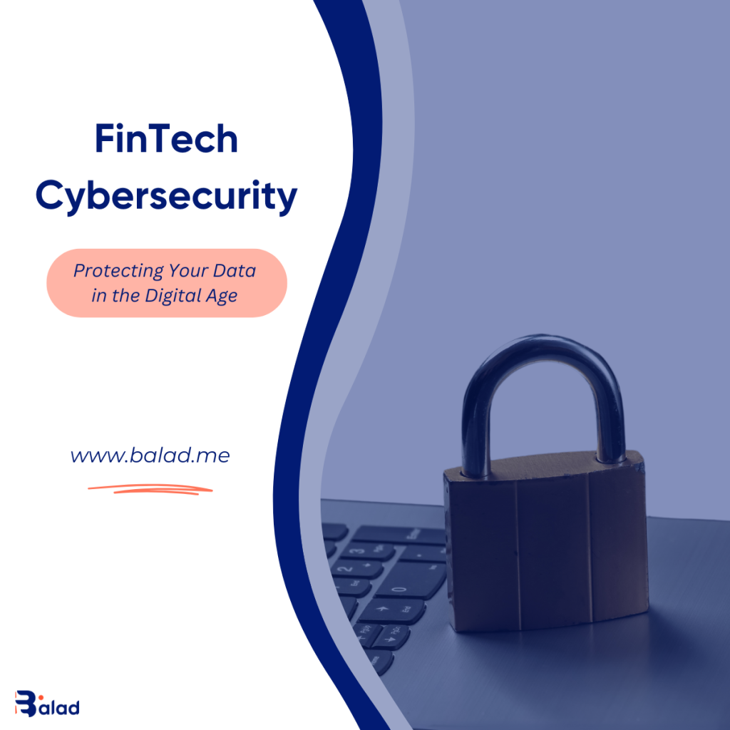 FinTech Cybersecurity: Protecting Your Data in the Digital Age - Balad